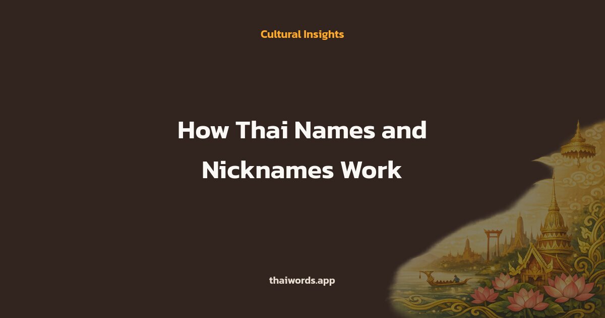 How Thai Names and Nicknames Work: Formal Names, ชื่อเล่น, and Naming ...