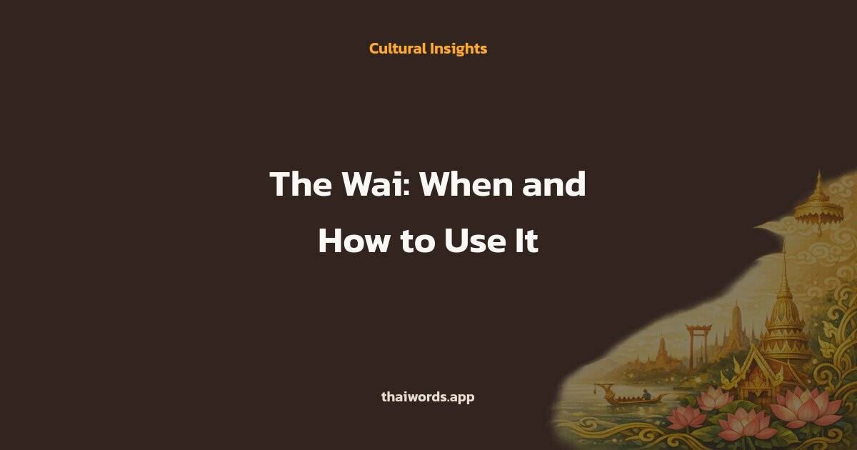 The Wai — When and How to Use Thailand's Signature Greeting | Thai ...